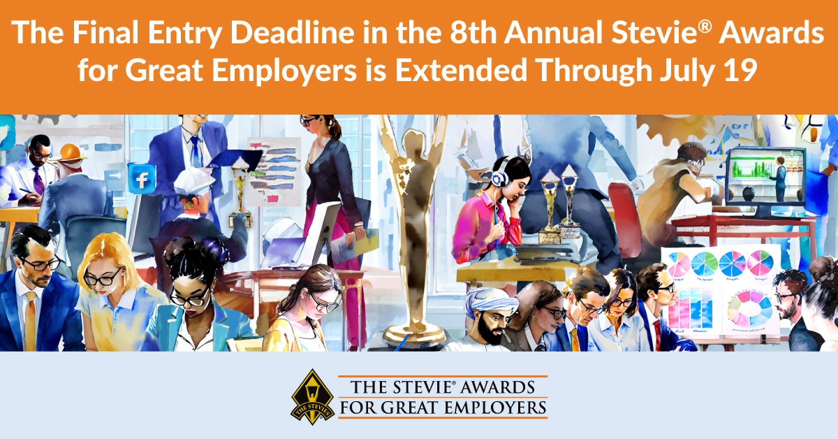 The Stevie® Awards for Great Employers Final Entry Deadline Extended through July 19